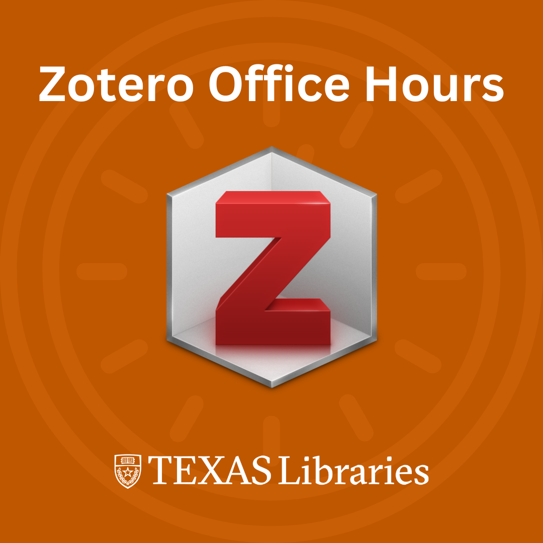 Zotero Office Hours | University of Texas Libraries | University of Texas at Austin